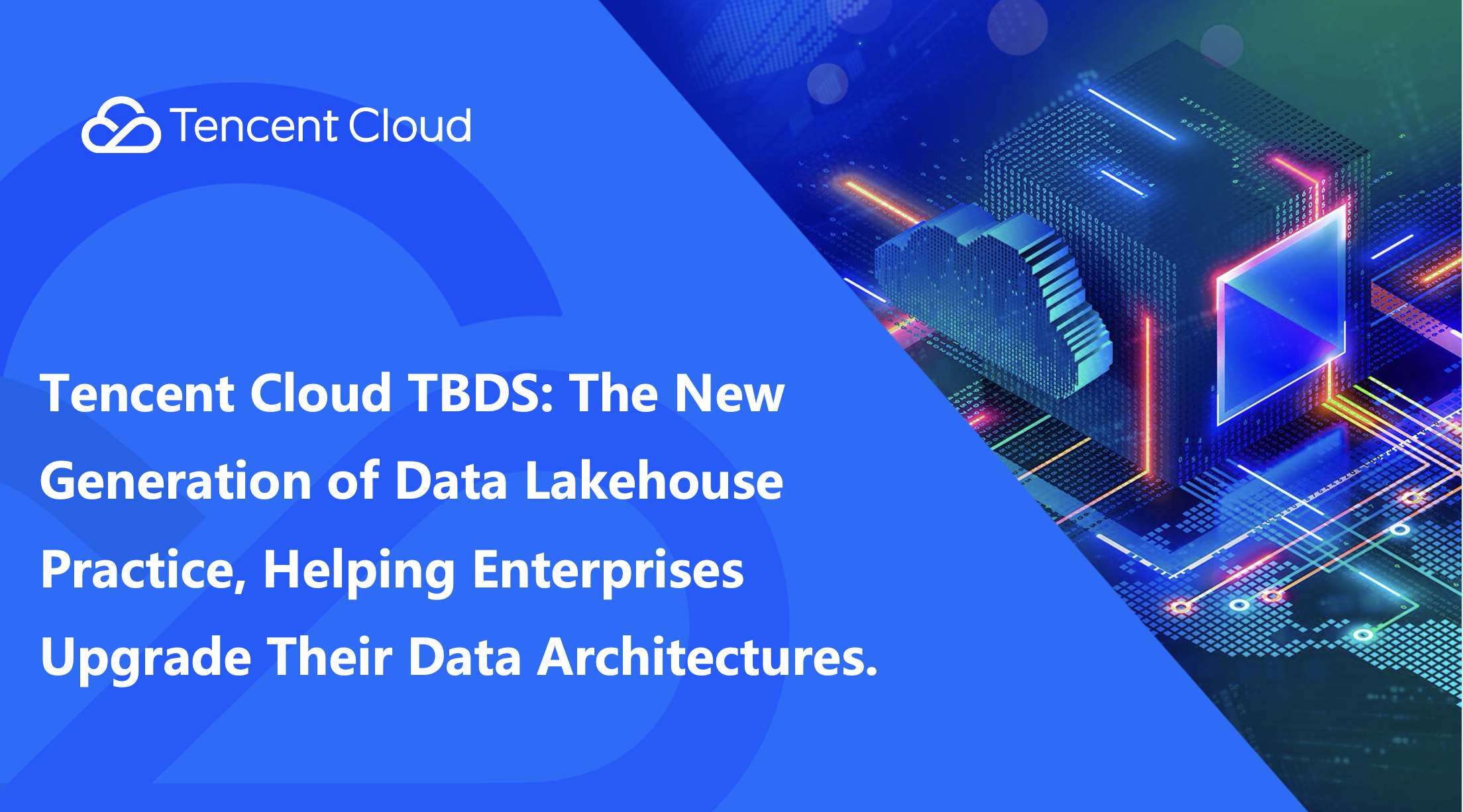 Tencent Cloud TBDS: The New Generation of Data Lakehouse Practice, Helping Enterprises Upgrade ...